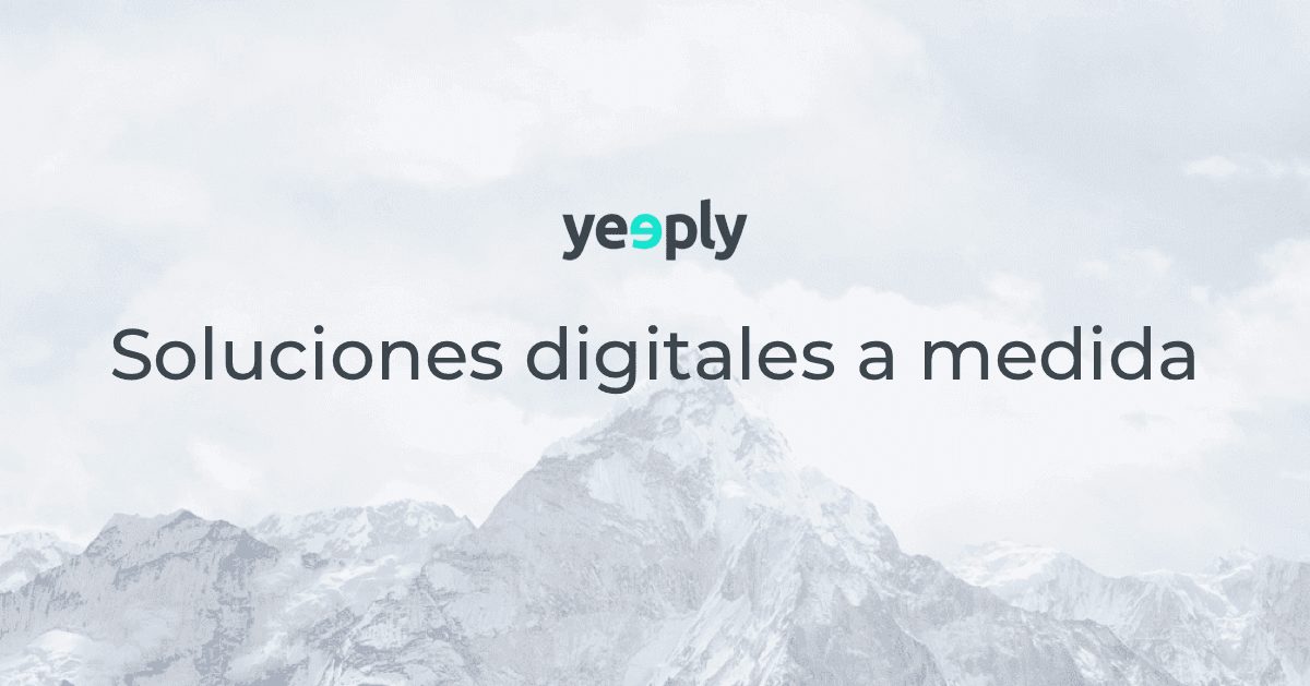 Soluciones digitales a medida para llegar a la cima | Yeeply Enterprise